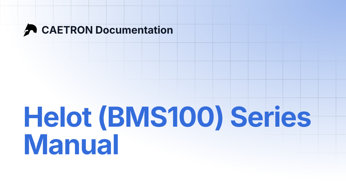 Helot (BMS100) Series Manual | CAETRON Documentation